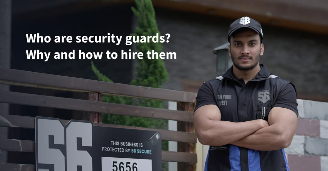Why should I hire a security guard? Top 6 reasons to hire a guard
